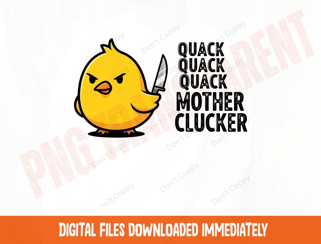Quack Quack Mother Clucker PNG, Funny Chicken Sublimation, Duck With ...