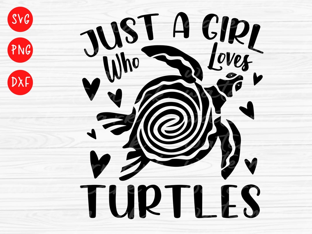 Just A Girl Who Loves Turtles Svg, Turtle Sea Ocean Svg - Etsy