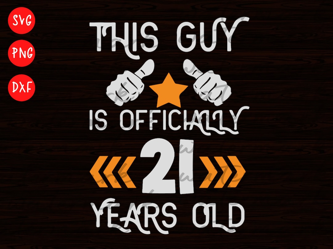 This Guy is Officially 21 Years Old Svg, 21st Birthday Svg, 21 Birthday ...