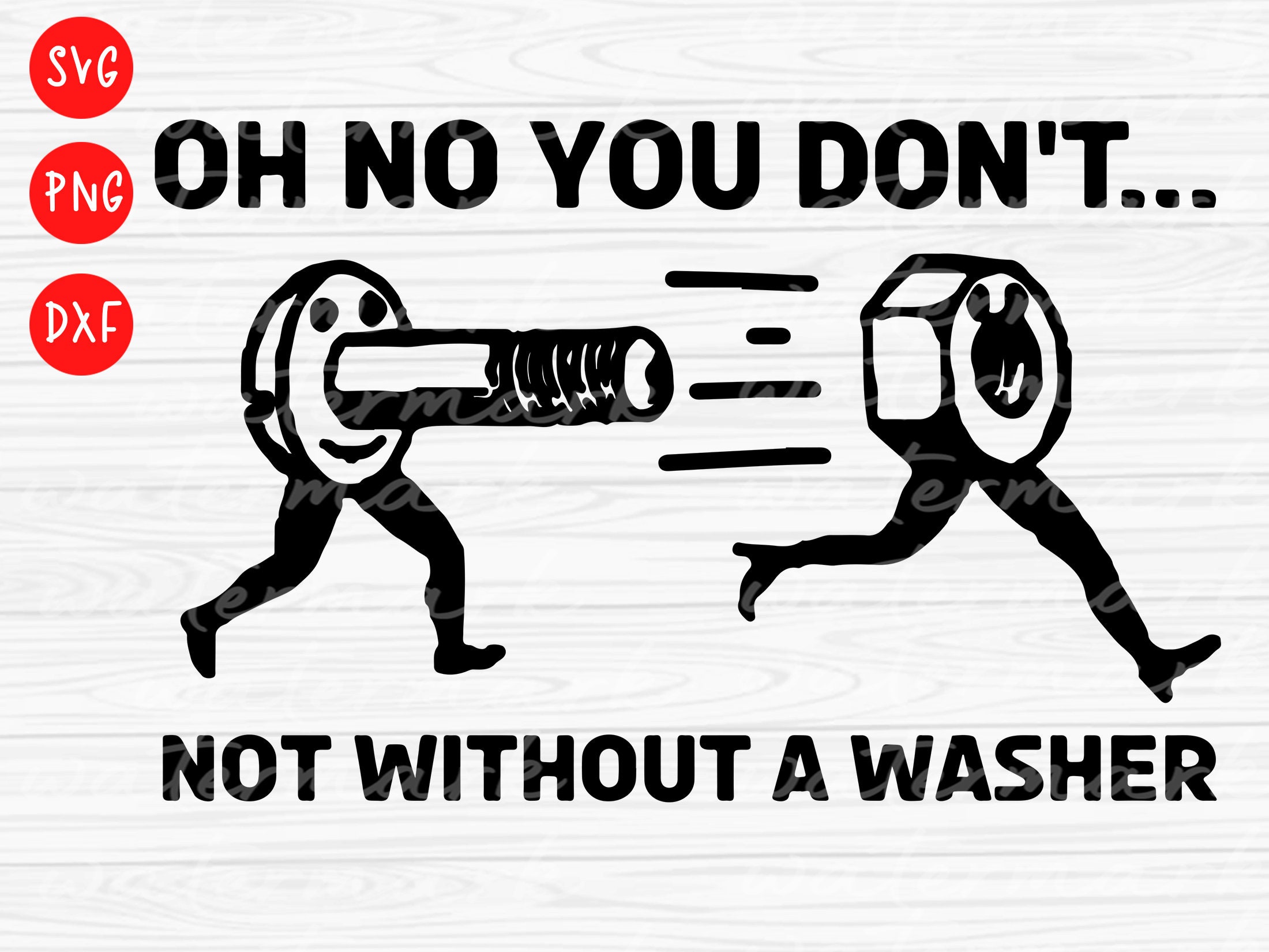 Funny Mechanic Svg Oh No You Don't Not Without a Washer | Etsy Australia