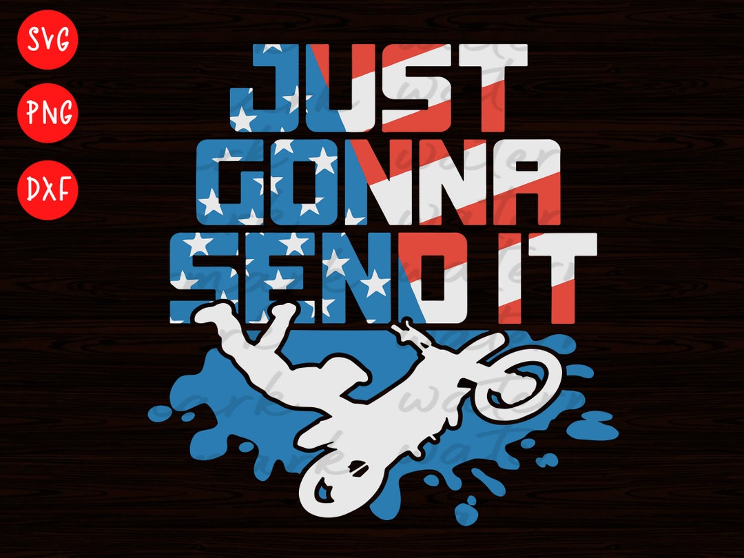 Just Gonna Send It Motocross SVG - Dirt Bike Shirt Design (digital ...