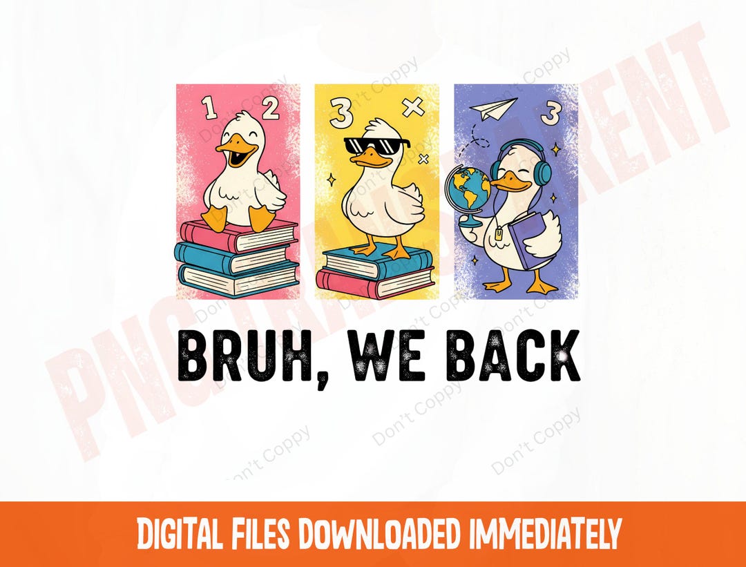 Bruh We Back Ducks PNG, Back to School Sublimation, Funny Duck Student ...