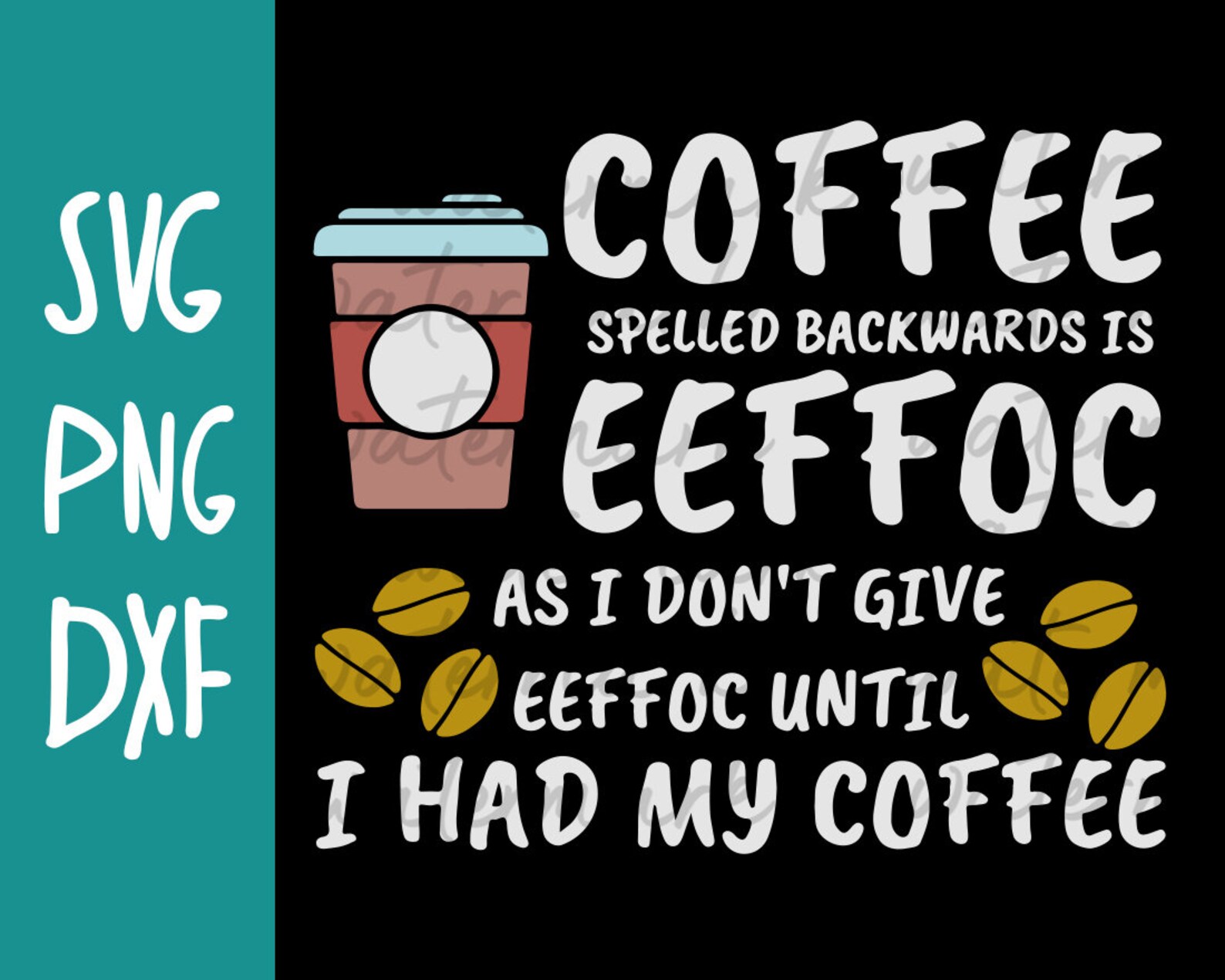 Coffee Spelled Backwards is Eeffoc I Don't Give Eeffoc - Etsy
