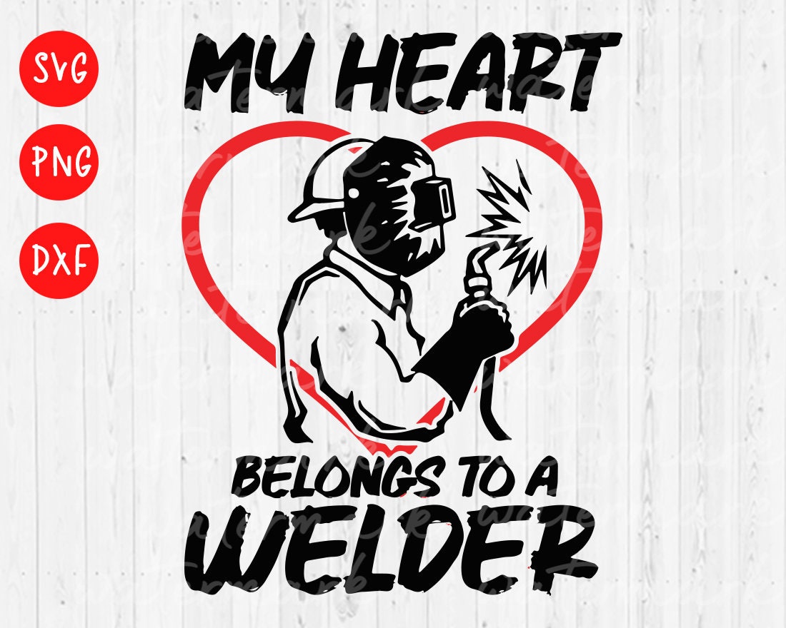 Welder svg My Heart Belongs To A Welder svg I Love My Welder | Etsy