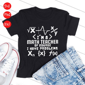 Math Teacher Svg, Funny Teacher Svg, I'm A Math Teacher of Course I ...