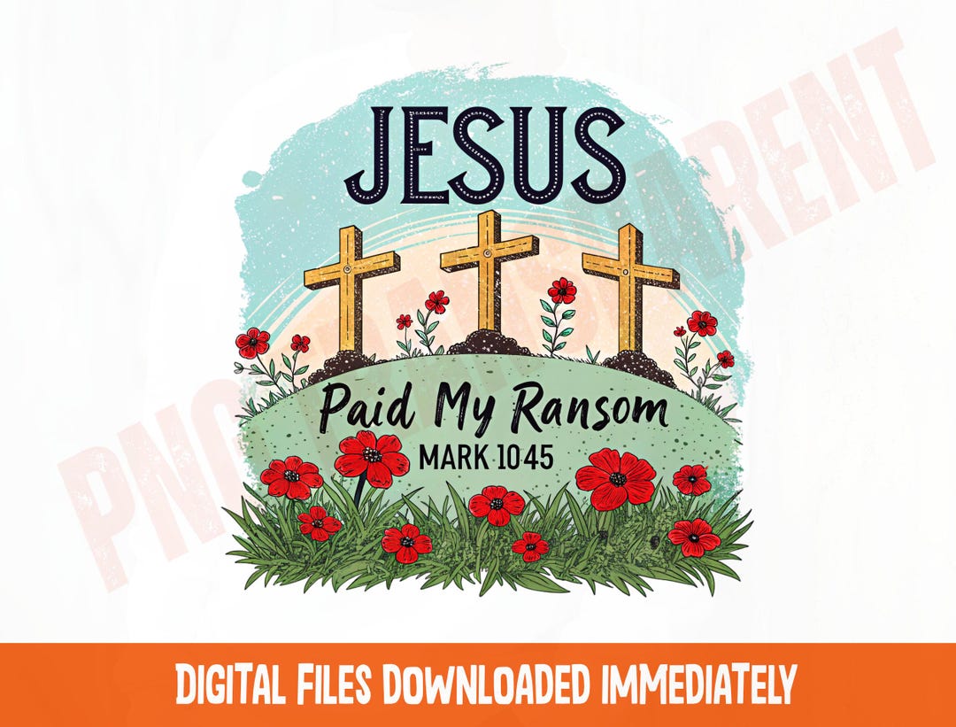 Jesus Paid My Ransom Png, Mark 10:45 Png, Christian Cross Sublimation ...