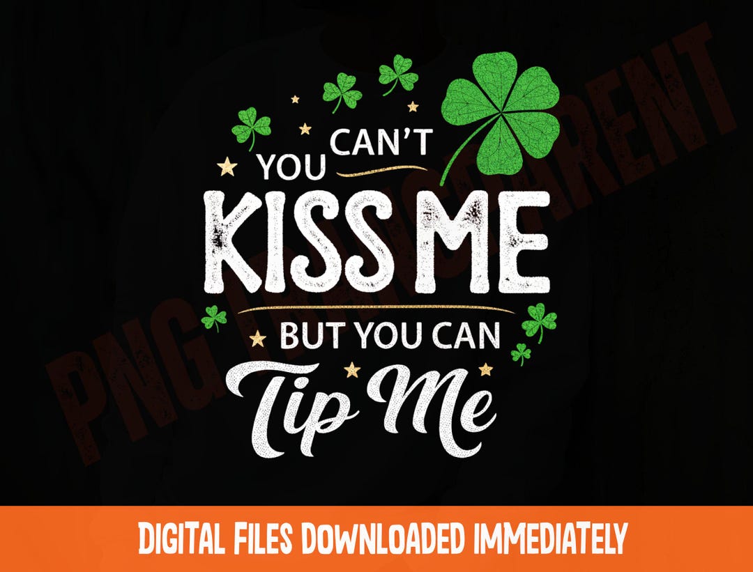 St. Patrick's Day Png, You Can't Kiss Me but You Can Tip Me Png, Lucky ...