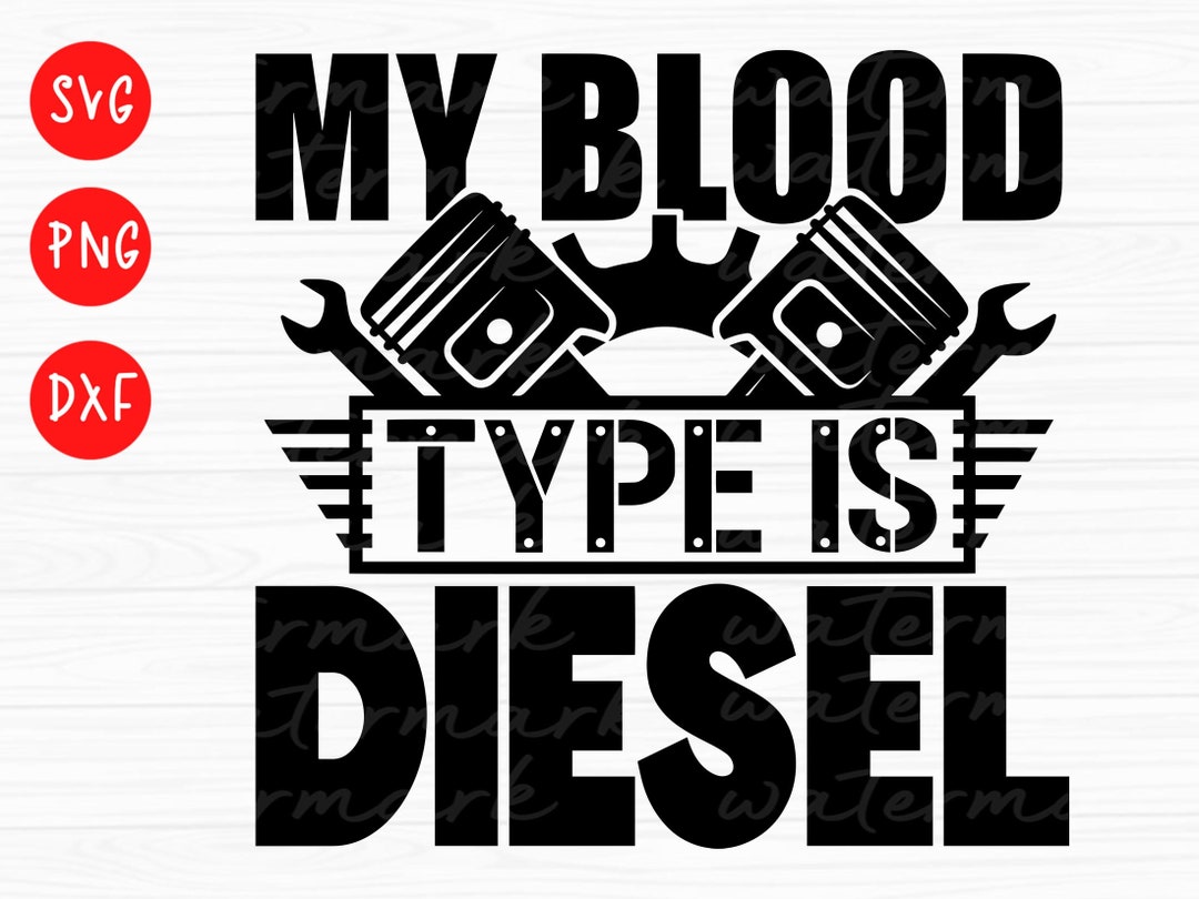 Mechanic Cut Files, Diesel Mechanic Trucker T-shirt My Blood Type is ...