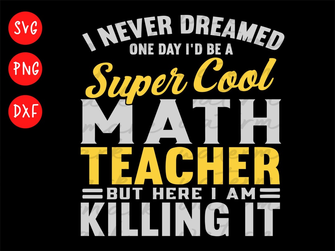 Super Cool Funny Math Teacher Svg, Math Teacher, Funny Teacher Svg ...
