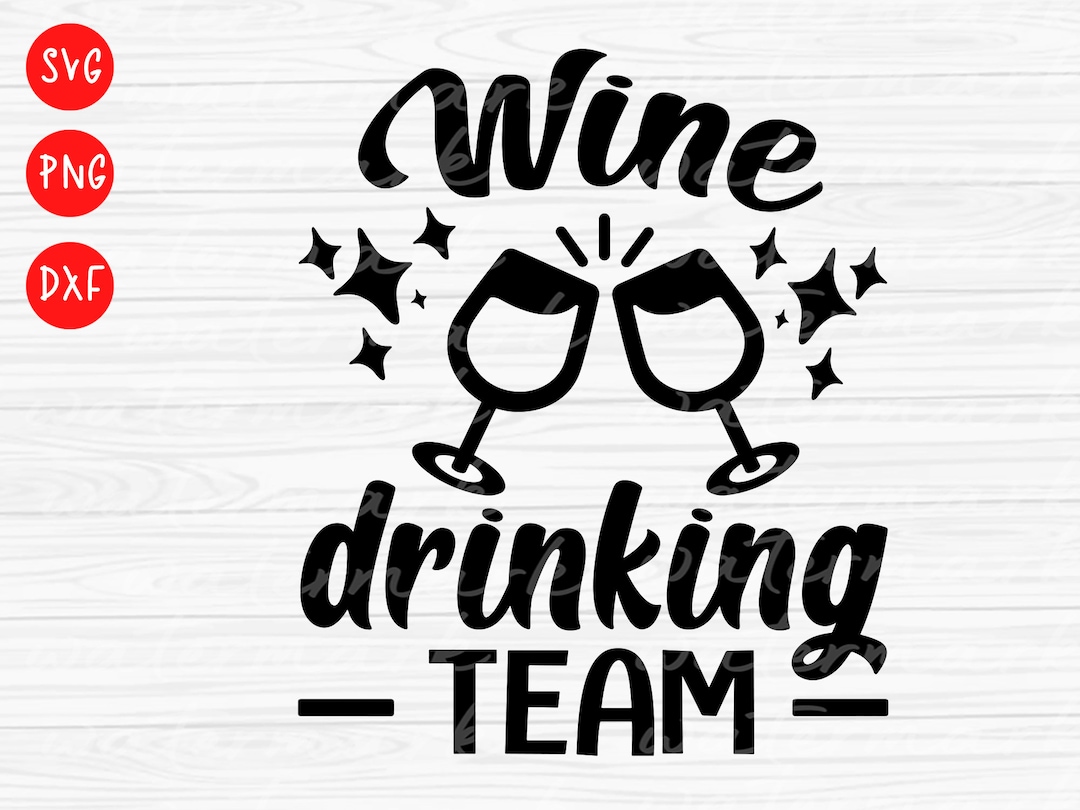 Drinking Svg, Wine Drinking Team Alcohol Svg, Wine Svg - Etsy
