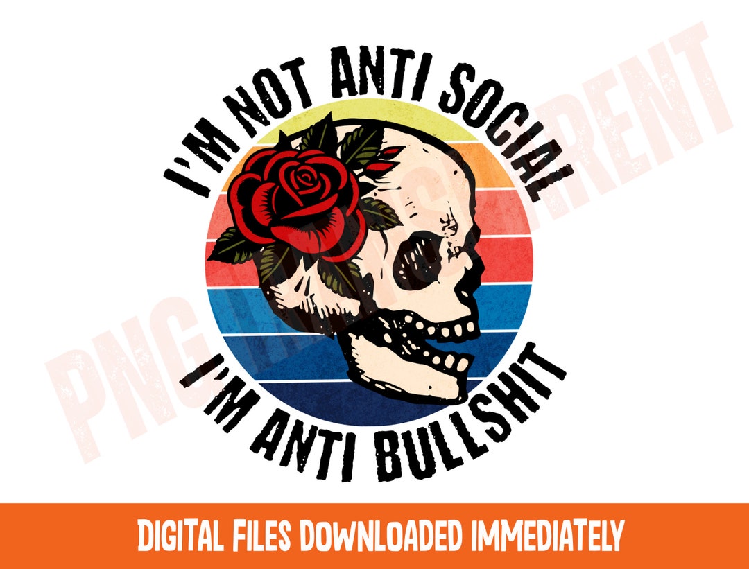 I'm Not Anti Social Design Skull Sublimation, Skull Design Png, Rose ...