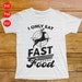 Deer Hunting SVG: I Only Eat Fast Food, Forest PNG DXF (digital ...