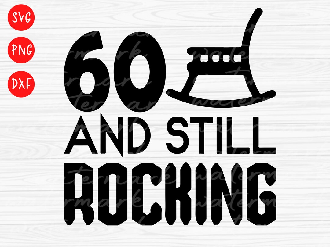 60 and Still Rocking Svg, 60th Birthday Svg, Happy Birthday Svg, 60th ...