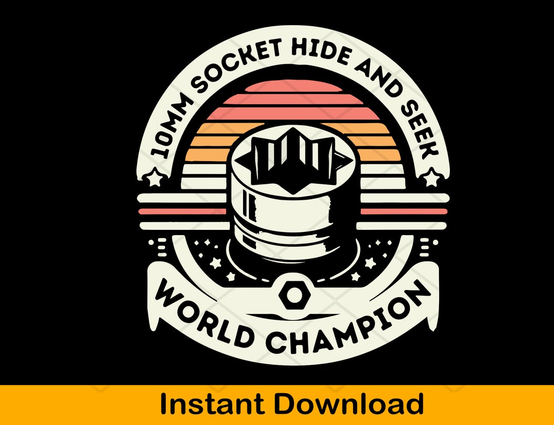 10mm Socket Hide and Seek World Champion, Funny Mechanic SVG, Still Pay ...