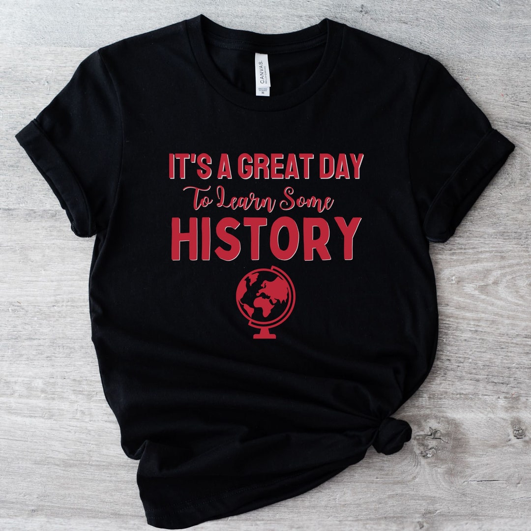 History Shirt, history teacher gifts, history teacher shirt, history ...