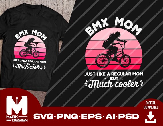 BMX Svg Bicycle Svg Cool BMX Mom Svg Design for Cricut | Etsy