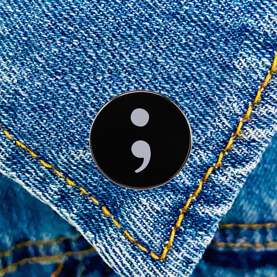 Semicolon Pin, Suicide Prevention, Suicide Awareness, You Are Enough ...
