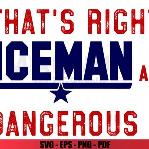 Top Gun Iceman I Am Dangerous Design Sublimation SVG PNG EPS Pdf ...