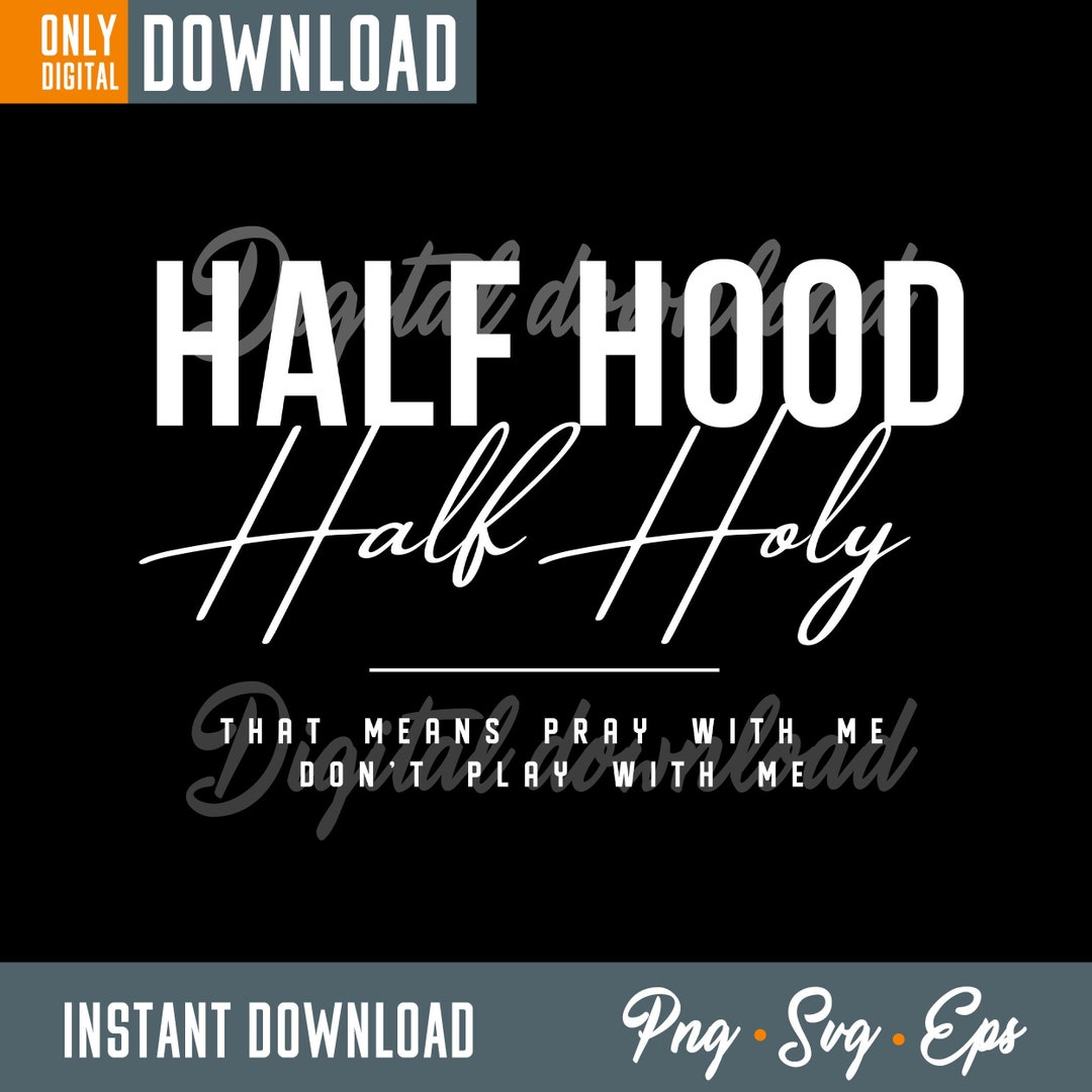 Half Hood Half Holy Svg Png, That Means Pray With Me Don't Play With Me ...