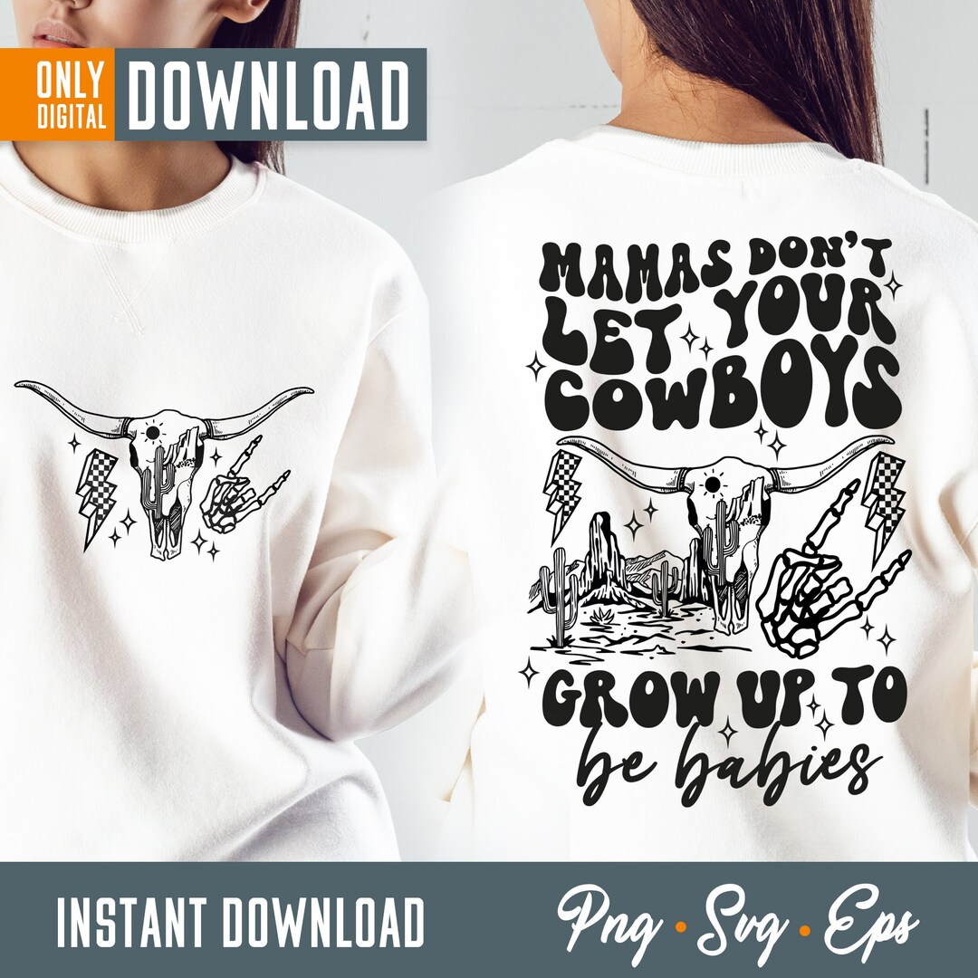 Mamas Dont Let Your Cowboys Grow up to Be Babies Svg Png, Western Svg ...