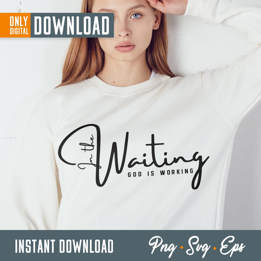 In the Waiting SVG, God is Working, Inspirational Quote (digital ...