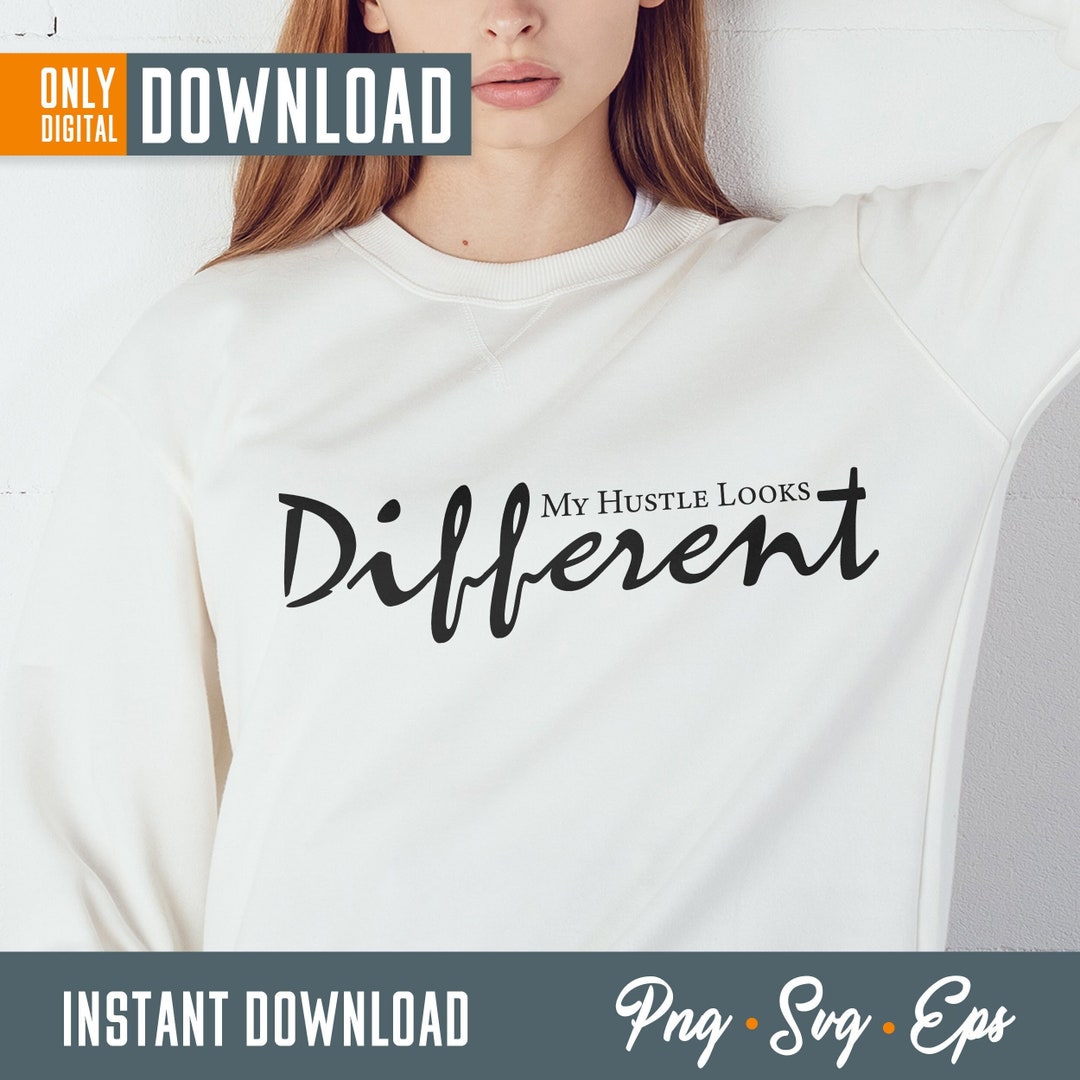 My Hustle Looks Different SVG, Entrepreneur PNG, Inspirational Quote ...