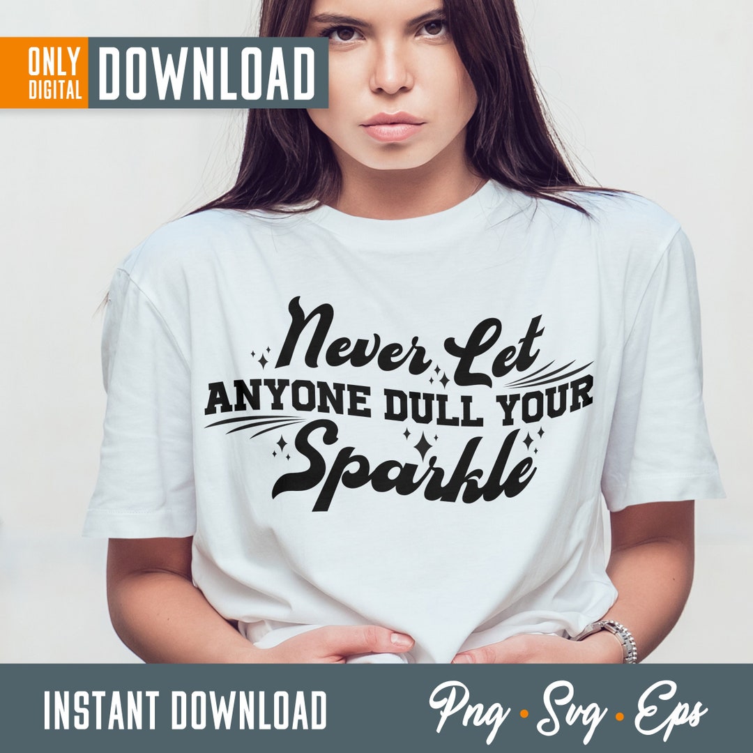 Never Dull Sparkle SVG, Empowerment Quote PNG, Sublimation Design ...