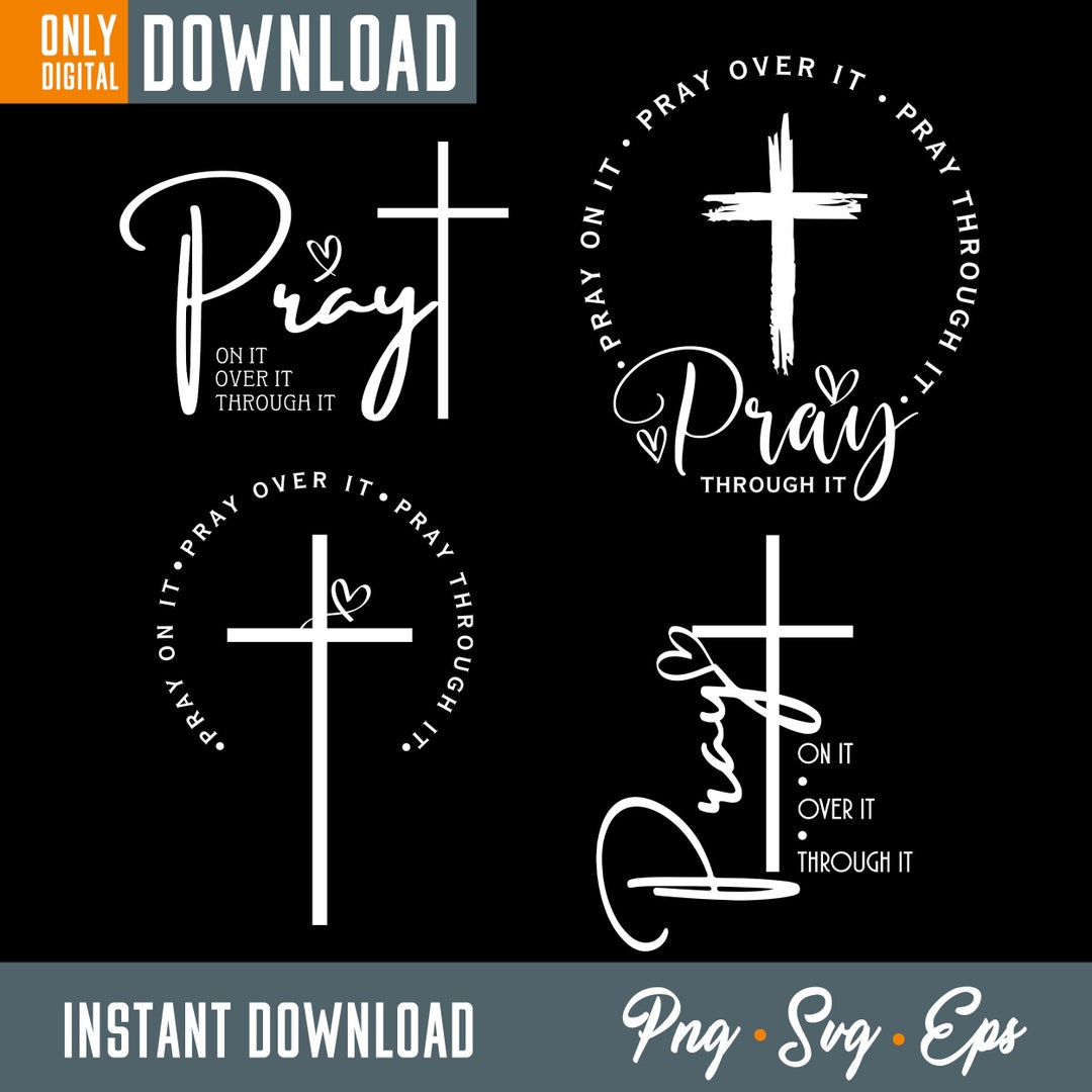 Pray on It Pray Over It Pray Through It Svg Png Sublimation Designs ...
