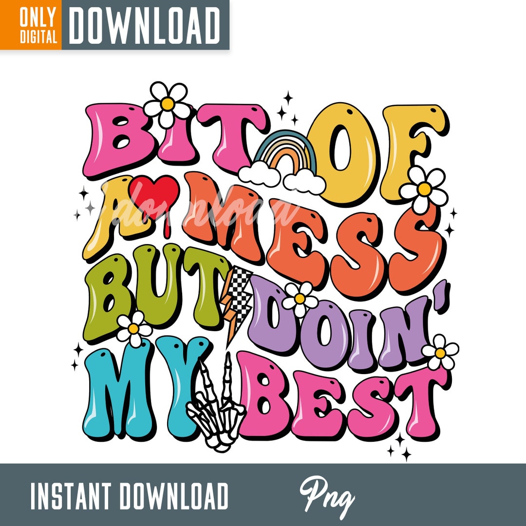 Bit of A Mess PNG, Mental Health Design (digital Download) - Etsy