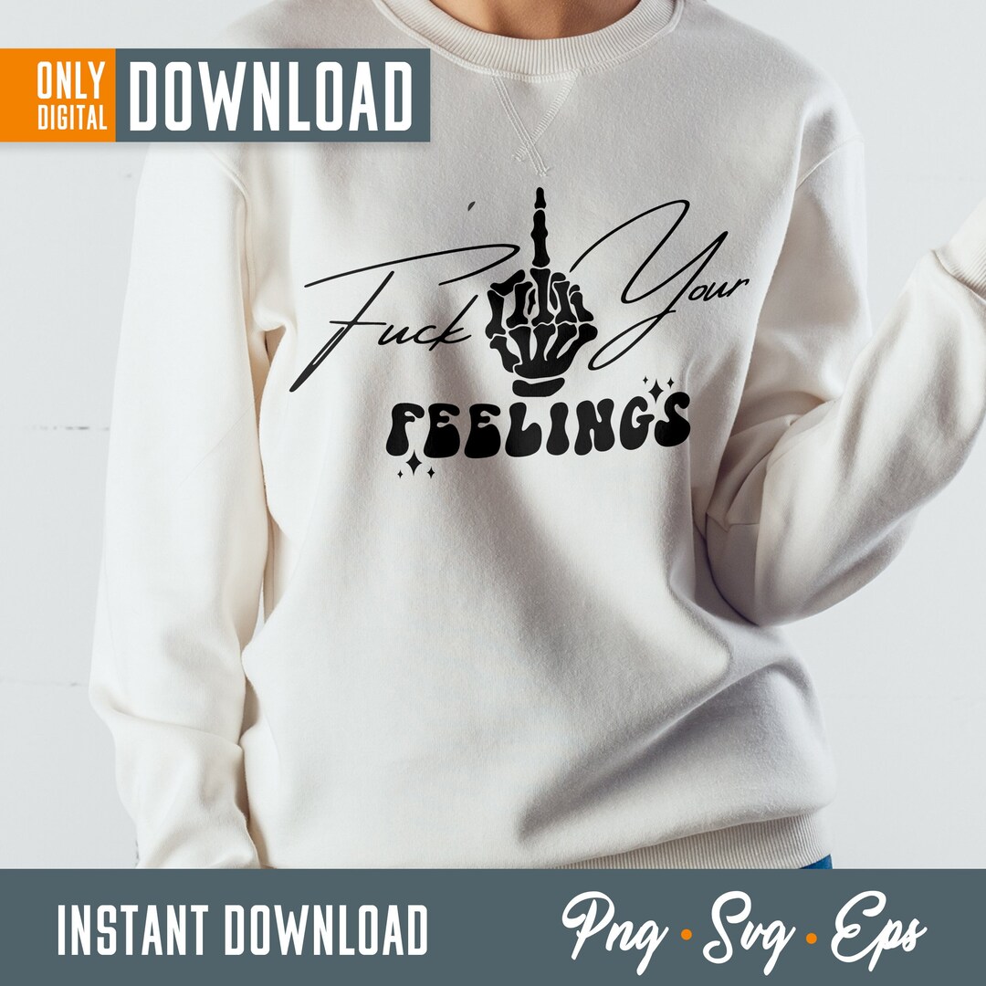 Fck Your Feelings Svg Png, Middle Finger Svg, Digital Download , Funny ...