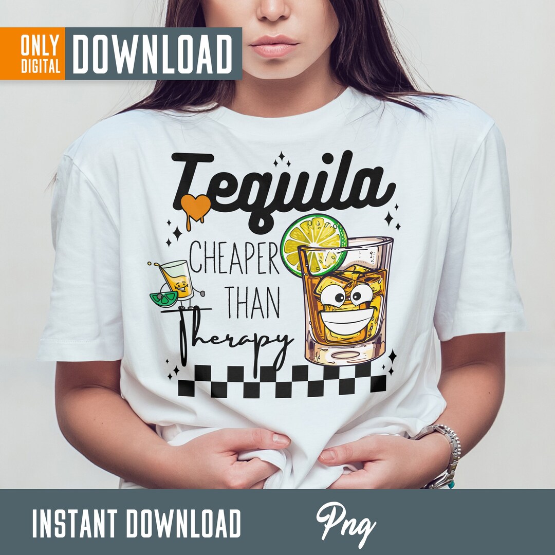 Cheaper Than Therapy PNG, Tequila Sublimation Digital Design Download ...