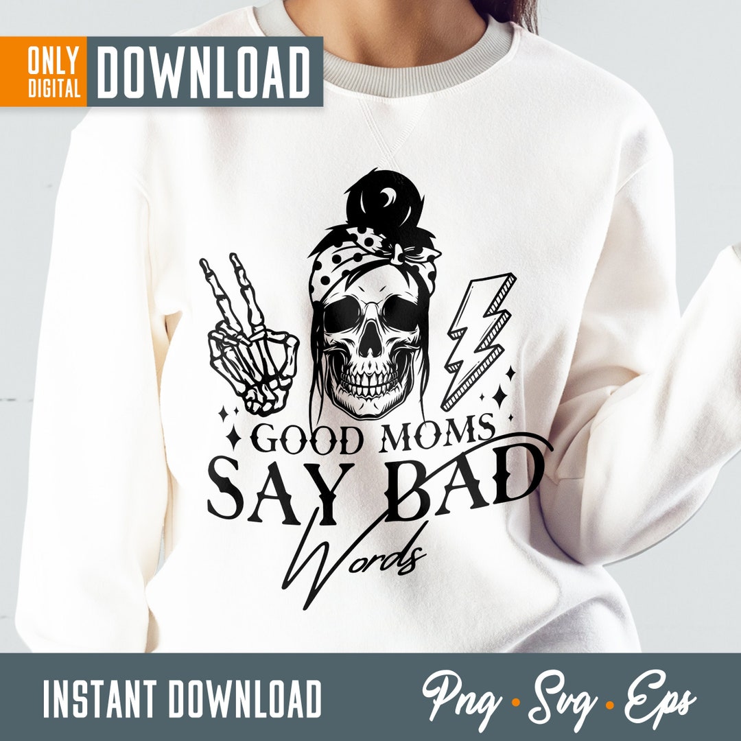 Good Moms Say Bad Words Svg Png, Mom Svg Png, Good Moms Svg Png, Good ...