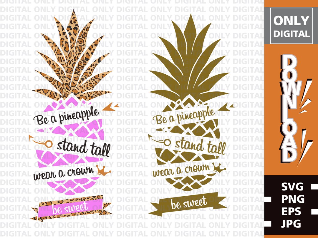 Be a Pineapple Stand Tall Wear a Crown and Be Sweet ,pineapple Svg ...
