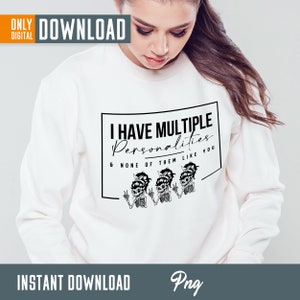 I Have Multiple Personalities and None of Them Like You Svg Png Digital ...