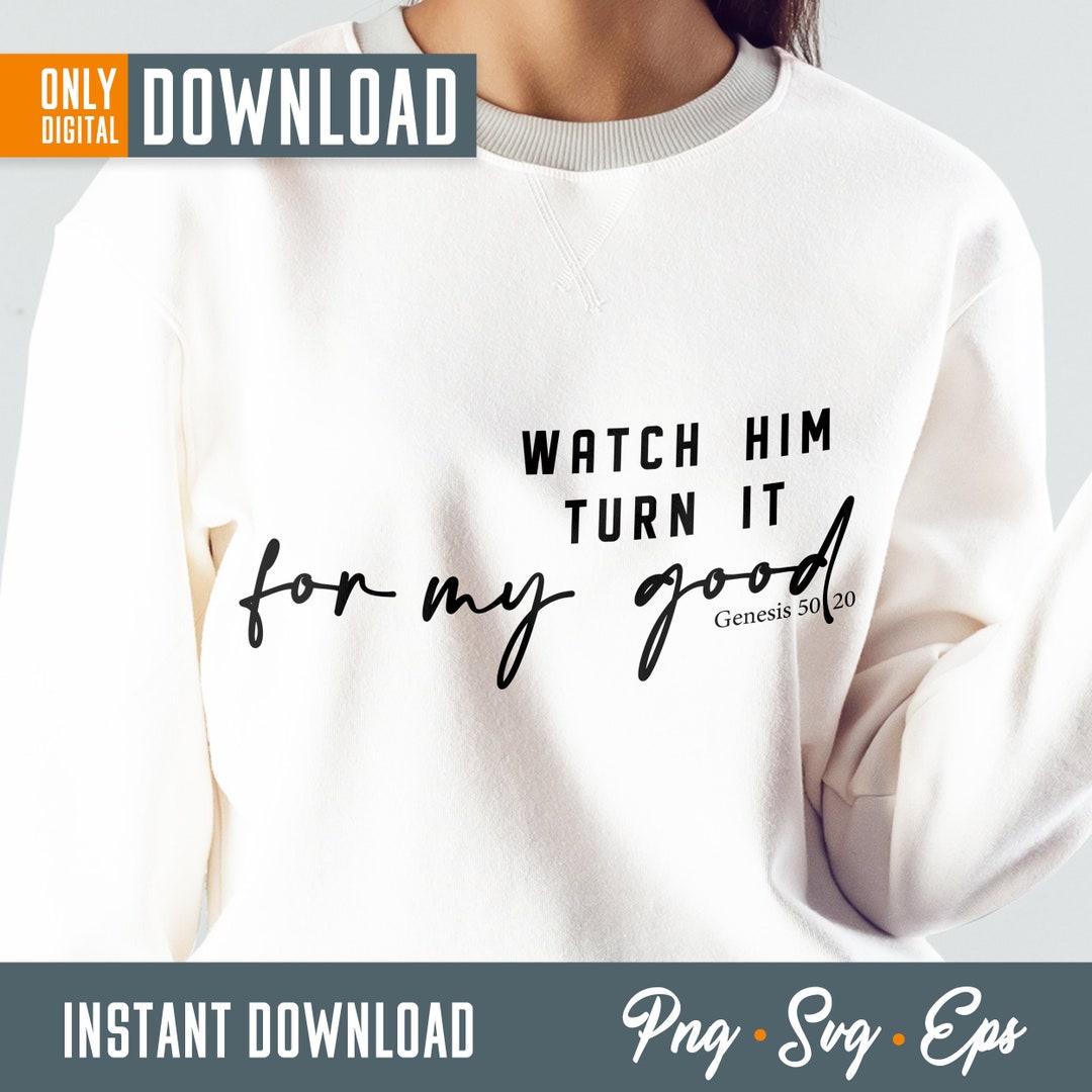Watch Him Turn It for My Good Svg Png Sublimation Design, Christian ...