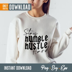 Stay Humble Hustle Hard Svg Bundle, Hustle Svg, Png, Eps, Hustle Hard Clipart, Hustle Vector ...