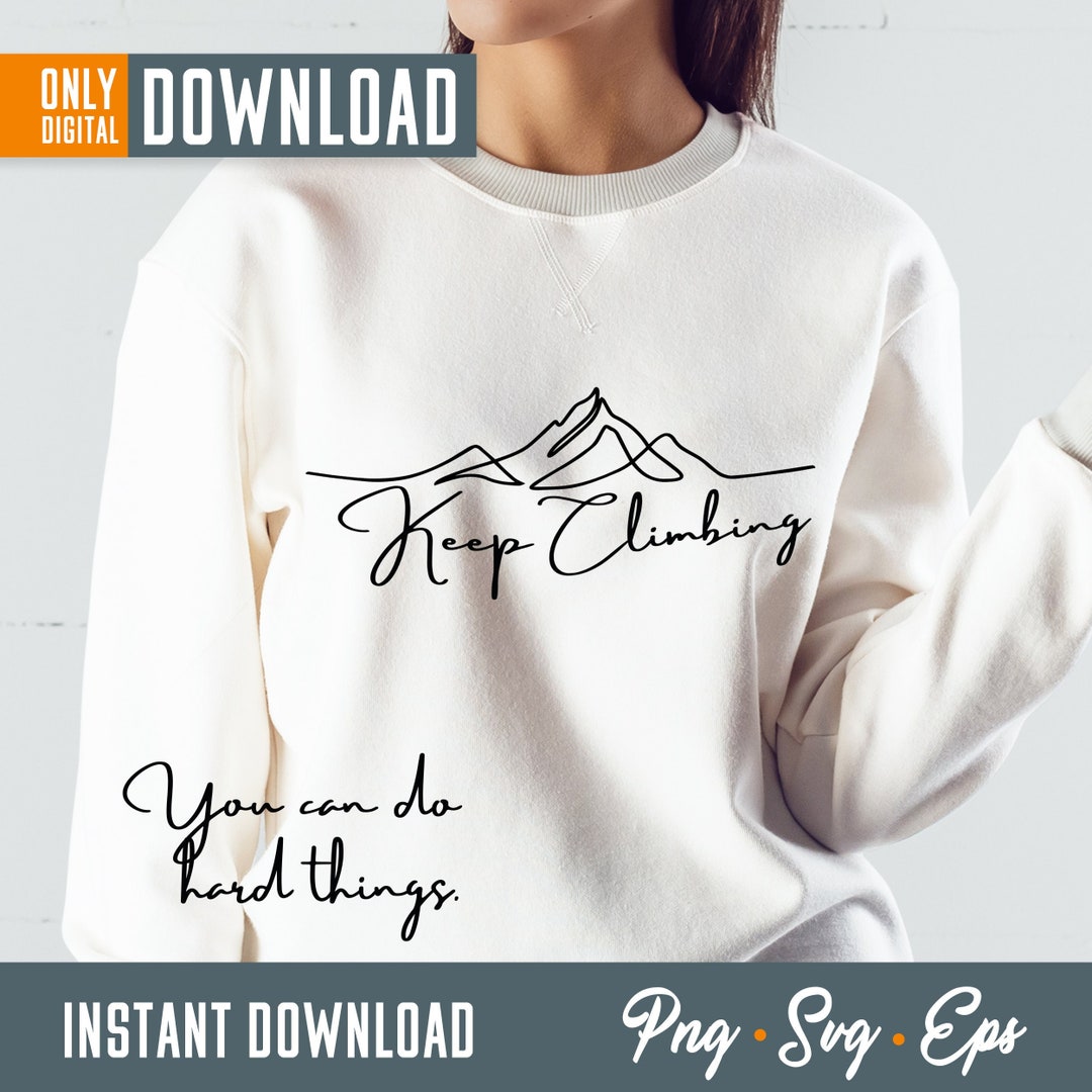 Keep Climbing PNG PLUS Sleeve Design Svg Png , Instant Download ...