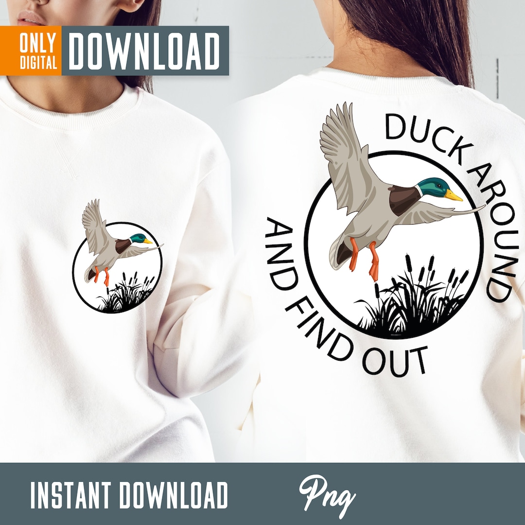 Duck PNG, Duck Around and Find Out Png, Funny Png, Funny Shirt Png ...