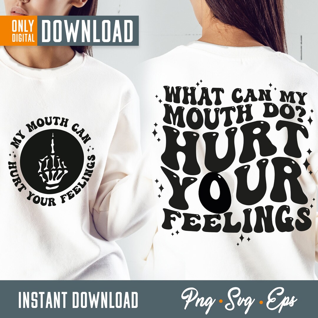 Hurt Your Feelings Sarcasm Design, Funny PNG SVG EPS (digital Download ...