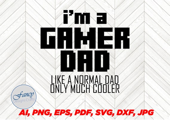 GAMER DAD Svg Cool Dad Svg Gaming Svg Gamer Vector Ai | Etsy