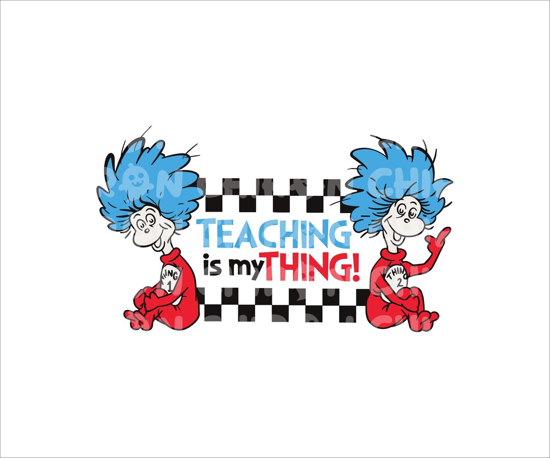 Teaching is My Thing Svg, Dr. Seuss Png, Dr Seuss Shirt, Cat in the Hat ...