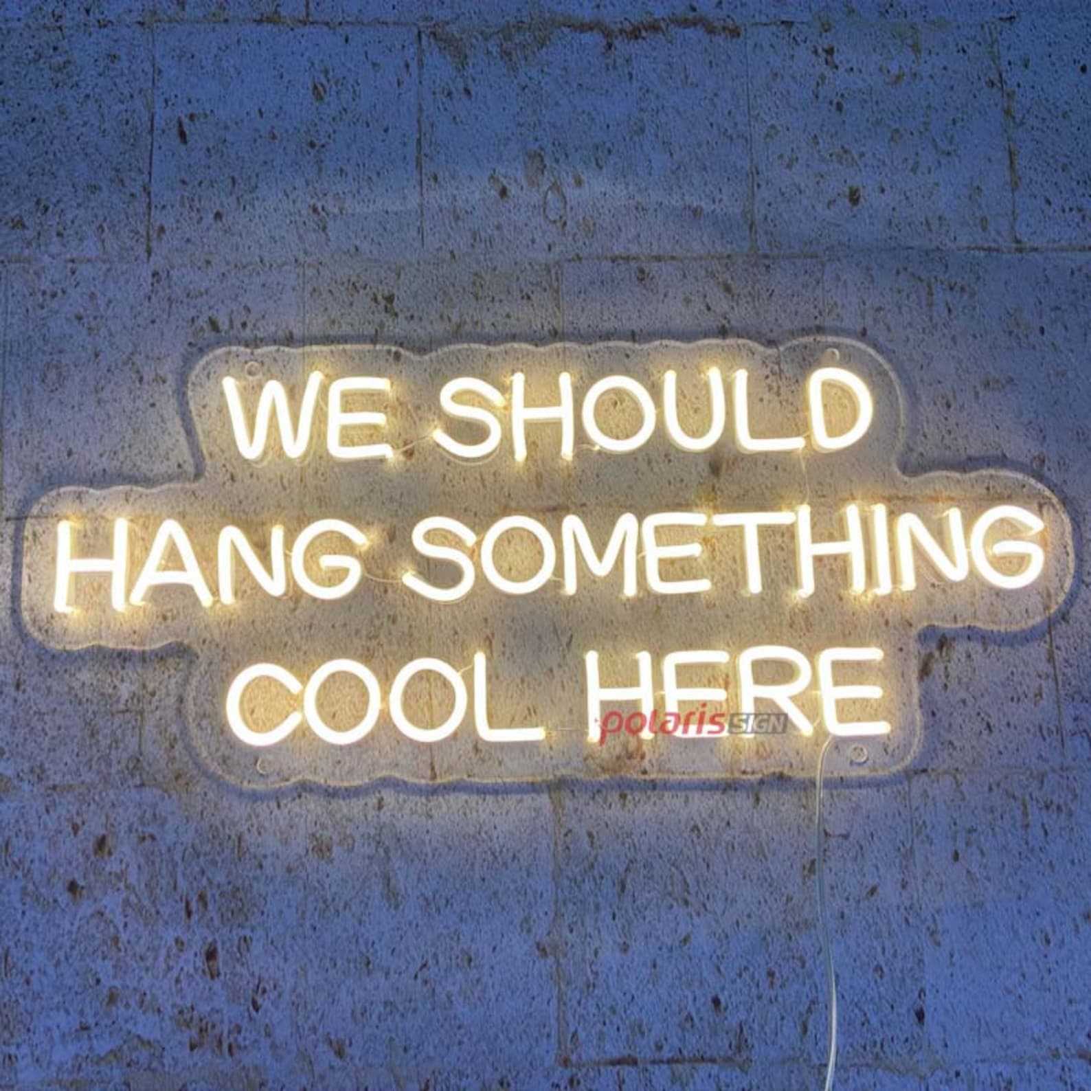 LED Neon Sign We Should Hang Something Cool Here Handmade | Etsy