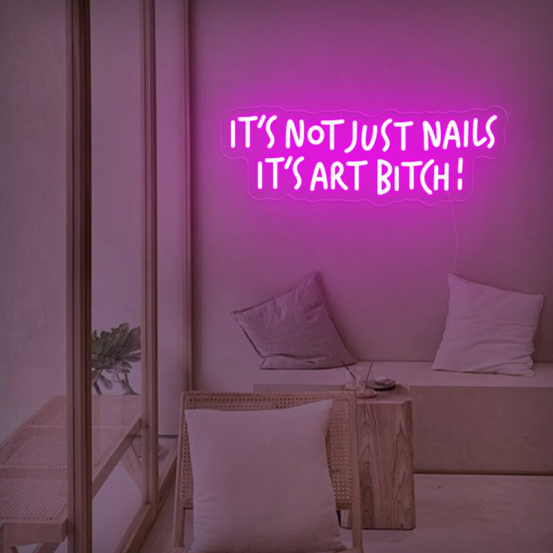 Its Not Just Nails,its Art Bitch Neon Sign,nail Club Wall Decor,nail ...