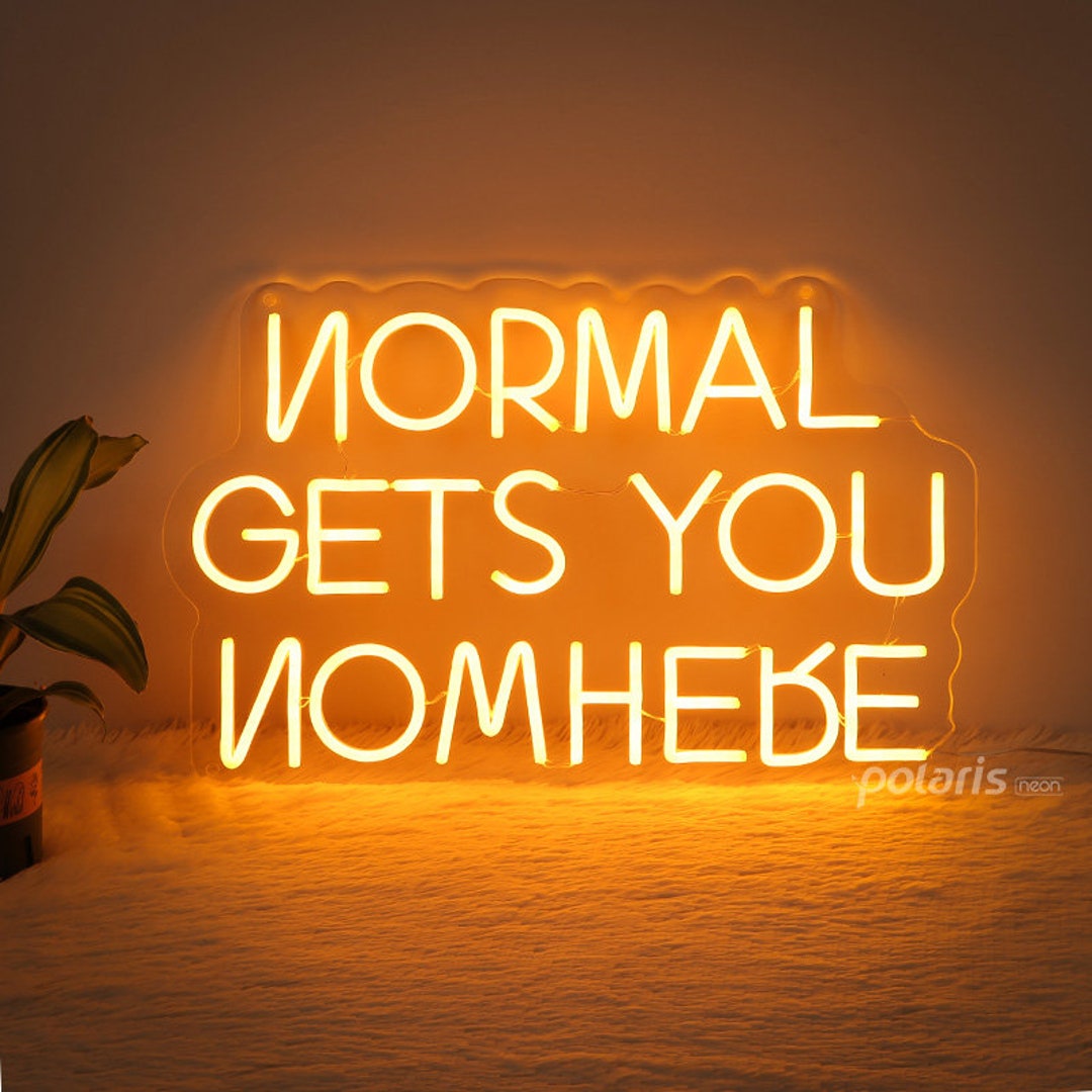 Normal Gets You Nowhere LED Neon Sign - Handmade Wall Art Decor - Etsy