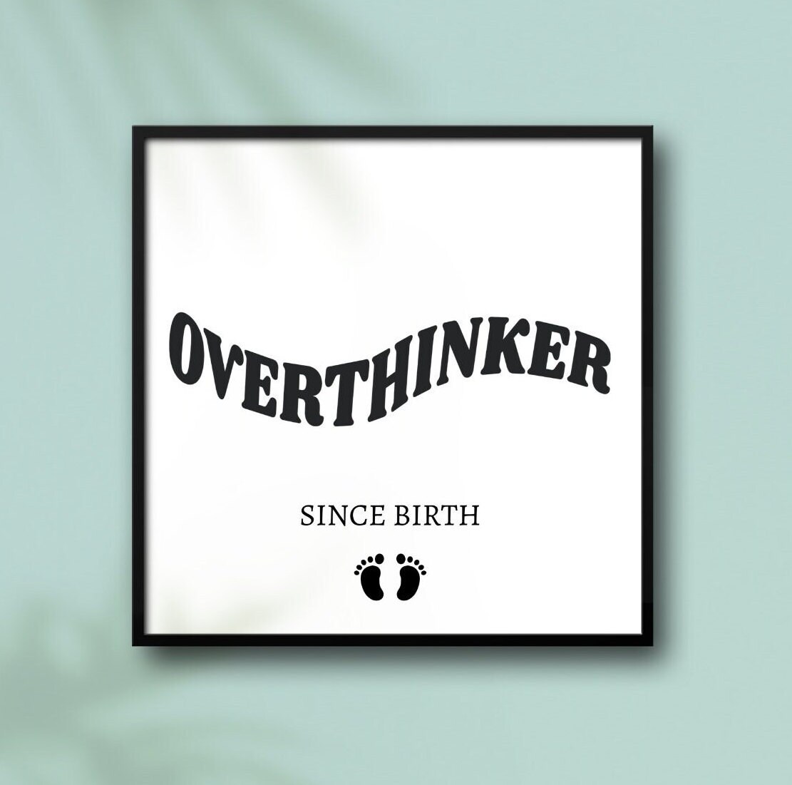 Overthinker, Introvert Printable, Overthinker Since Birth, Typography ...