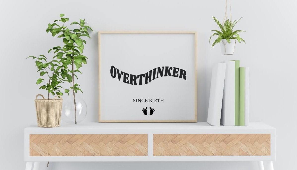 Overthinker, Introvert Printable, Overthinker Since Birth, Typography ...