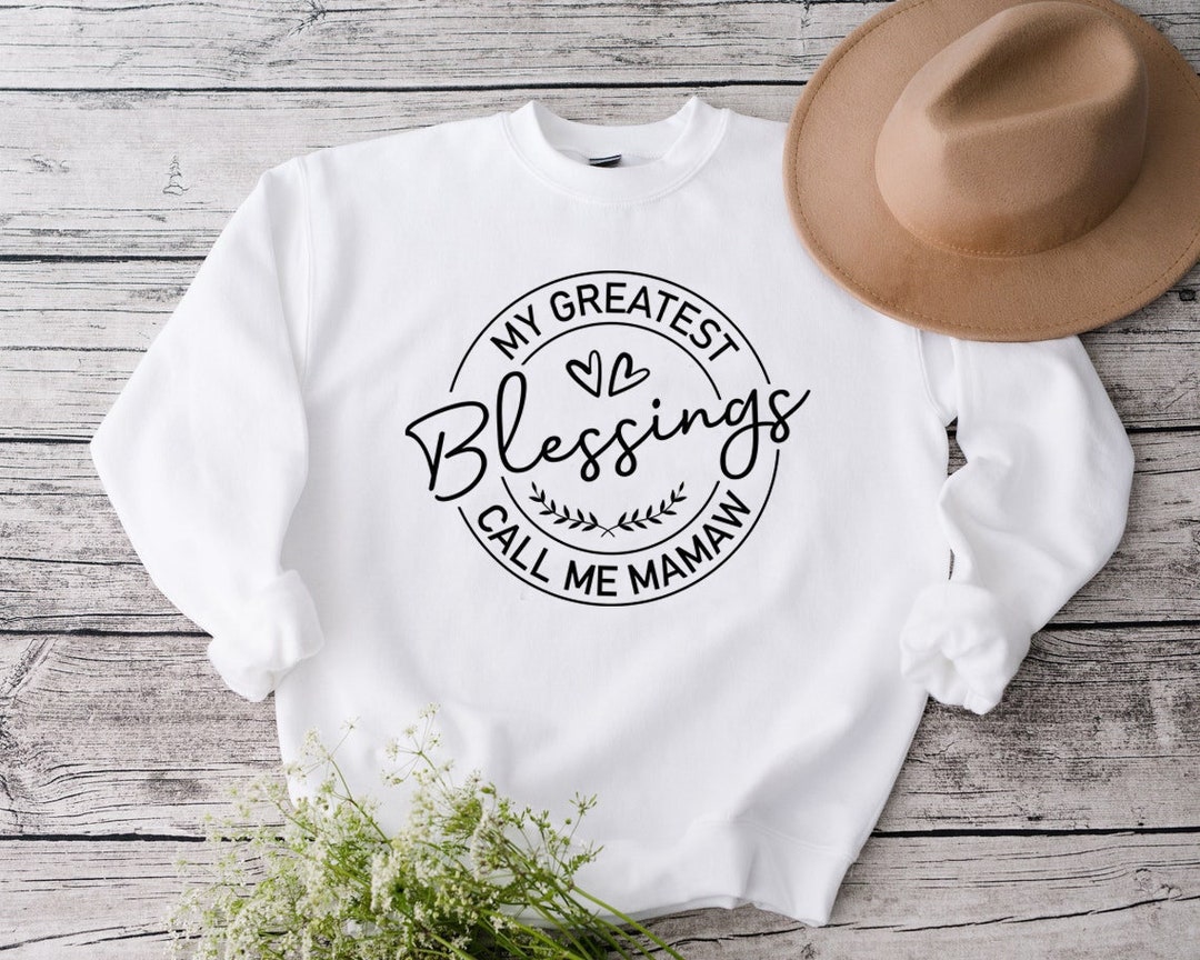 My Greatest Blessings Call Me Mamaw Mamaw Sweatshirt Mamaw Etsy