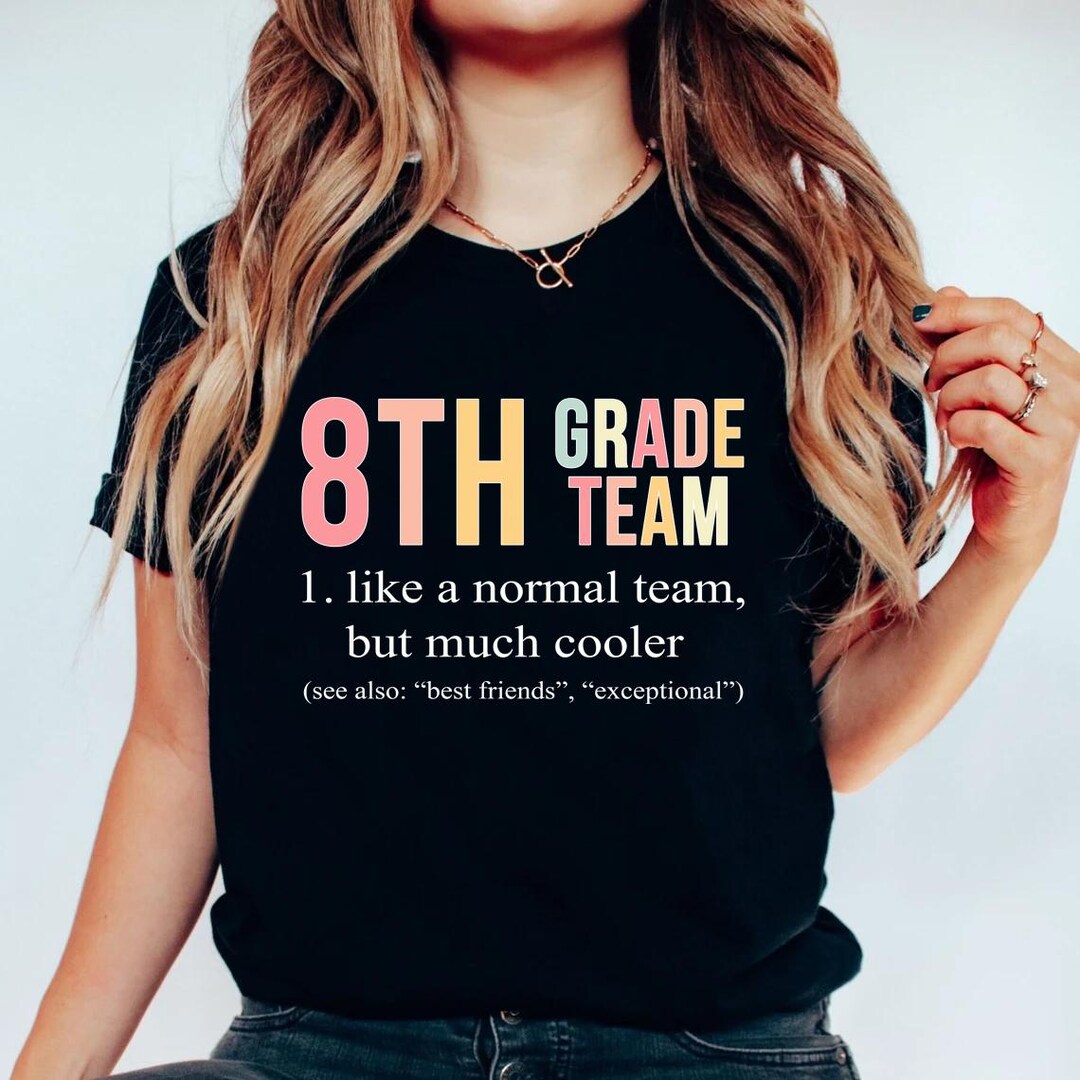 8th Grade Team Like A Normal Team but Much Cooler Shirt, Back to School ...