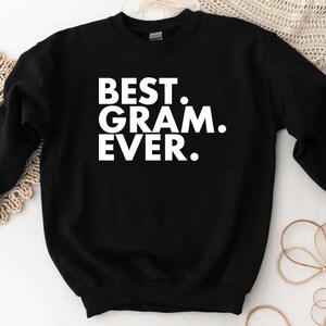 Best Gram Ever Shirt, Gram Gift Sweatshirt, Gram Shirt, Gram Birthday ...