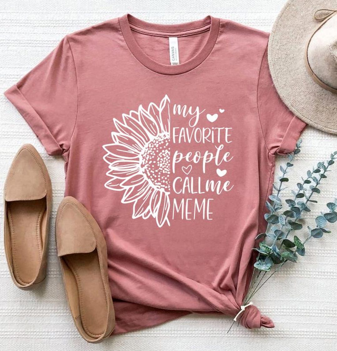 My Favorite People Call Me Meme Shirt, Meme Christmas Gift, Mothers Day ...